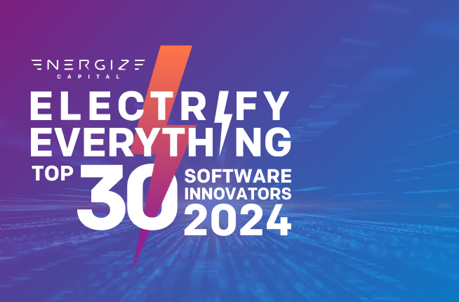 Electrify Everything 2024: The Top 30 Software Innovators | Energize Capital